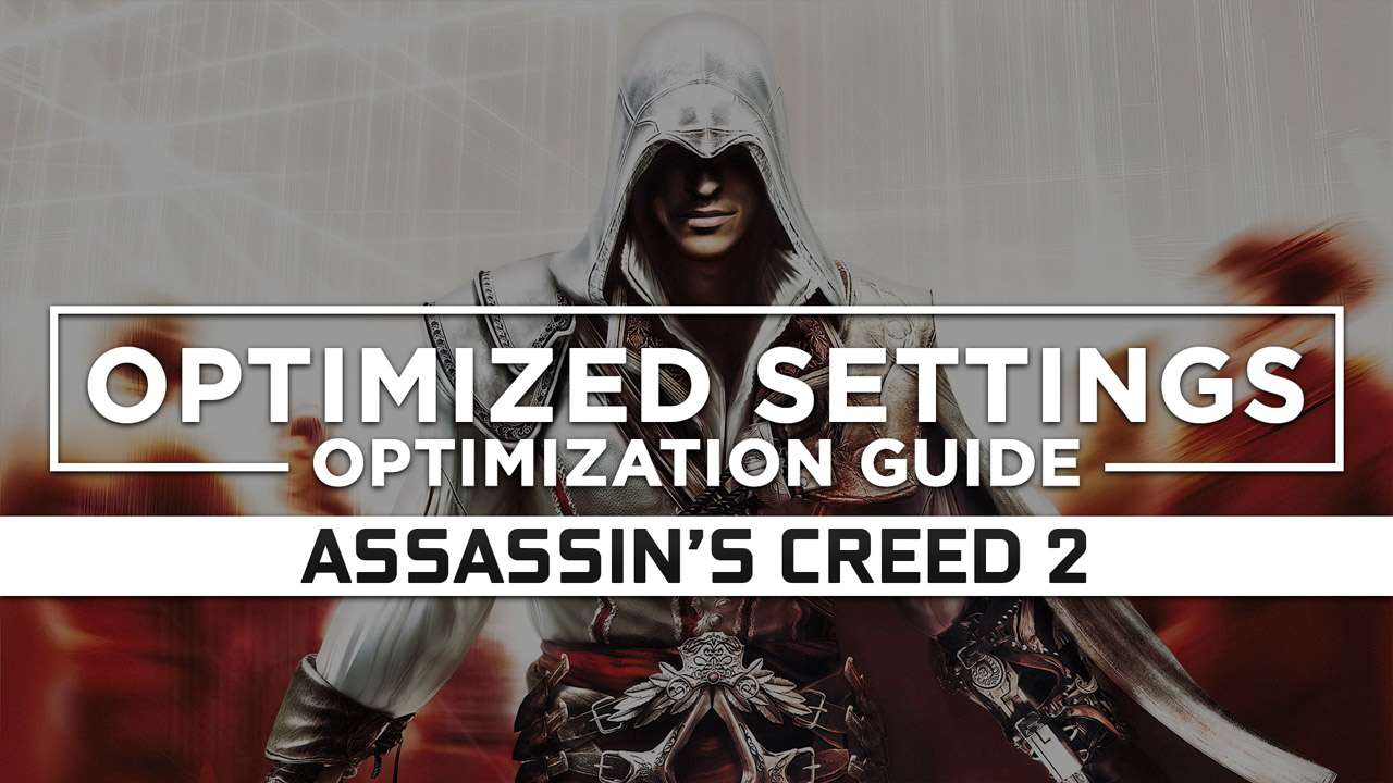 Assassin's Creed 2 — Optimized PC Settings for Best Performance - RAGNOS1997