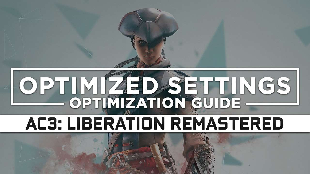 Assassin's Creed 3: Liberation Remastered — Optimized PC Settings for Best Performance - RAGNOS1997