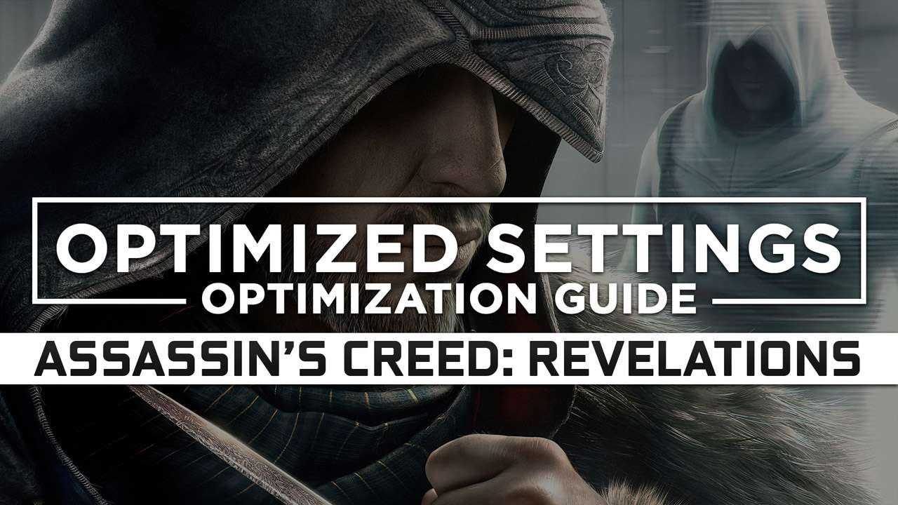 Assassin's Creed: Revelations — Optimized PC Settings for Best ...