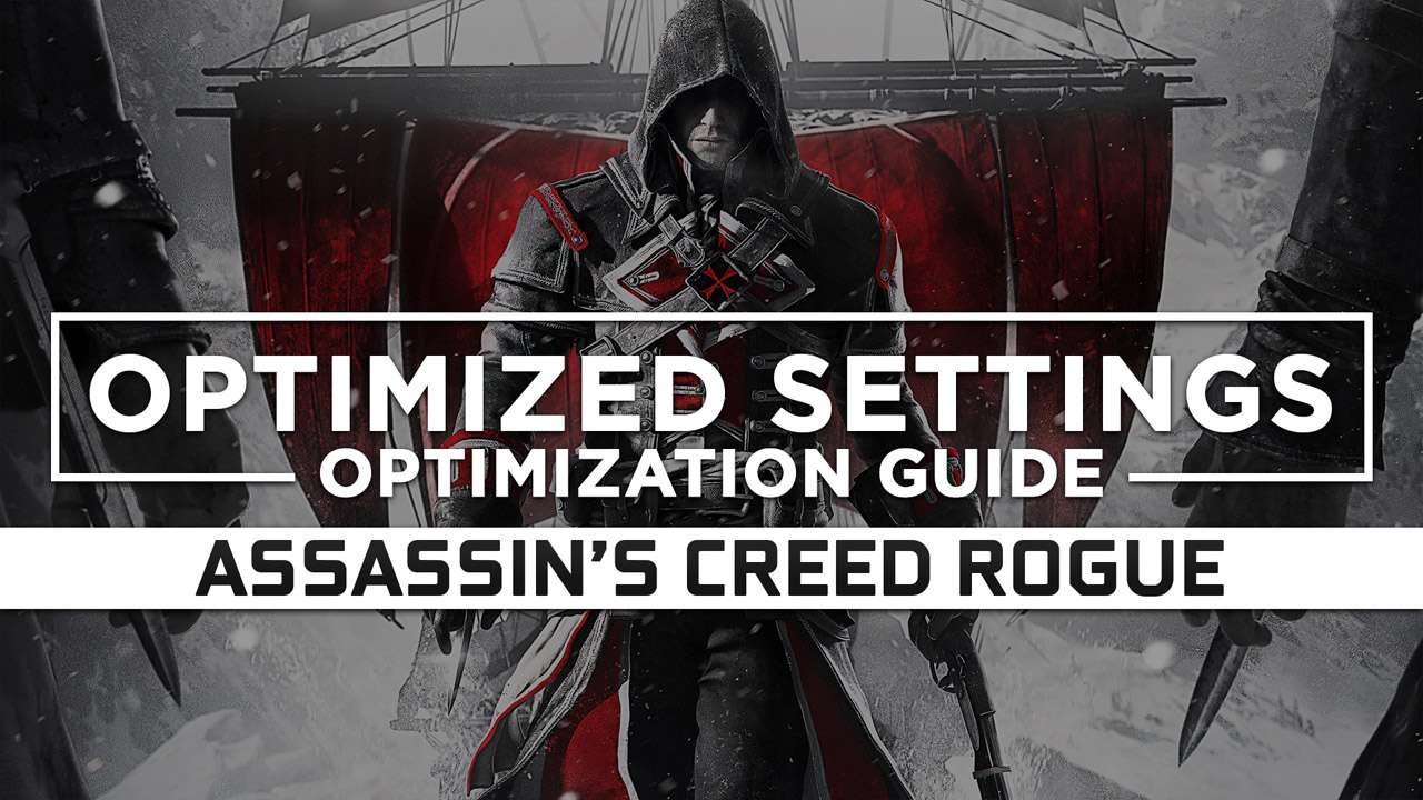 Assassin's Creed Rogue — Optimized PC Settings for Best Performance ...