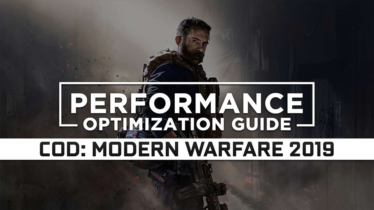 Call of Duty: Modern Warfare (2019) — Maximum Performance Optimization ... Call of Duty: Modern Warfare (2019) — Maximum Performance Optimization ...