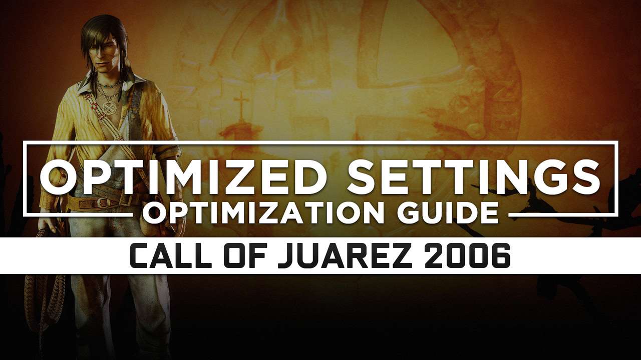 Call of Juarez (2006) — Optimized PC Settings for Best Performance ...