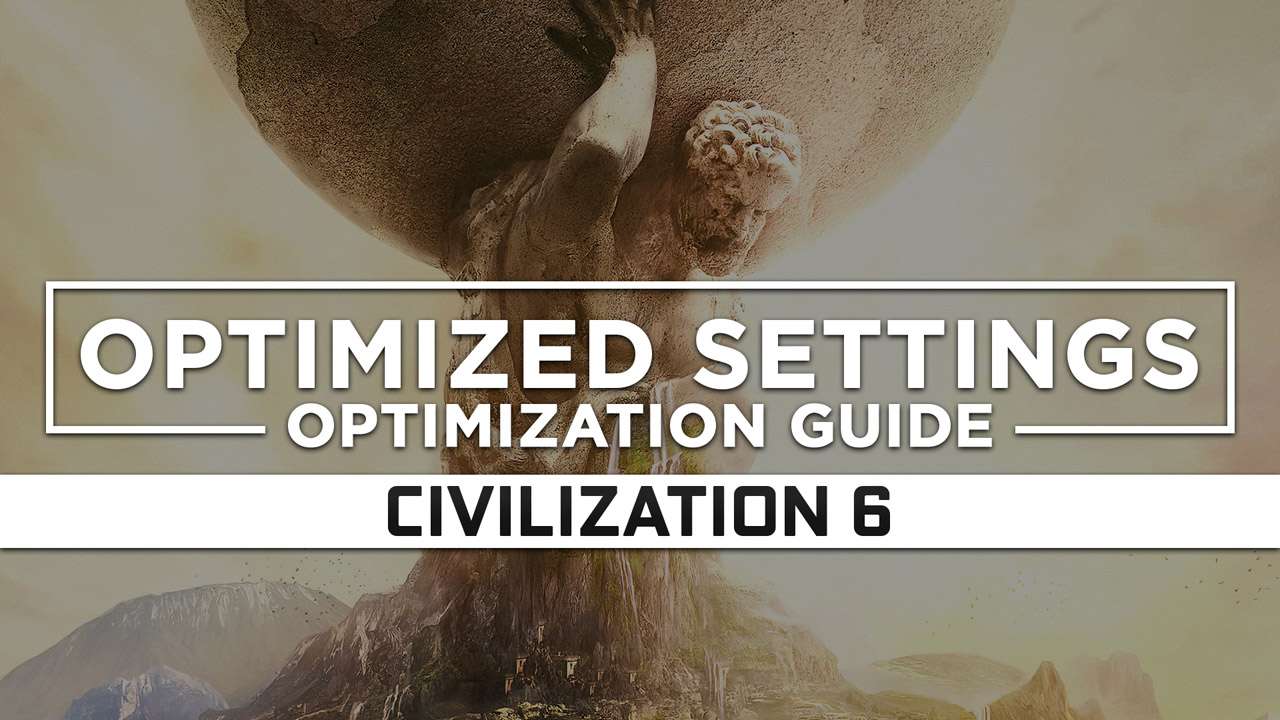 Civilization 6 — Optimized PC Settings for Best Performance - RAGNOS1997