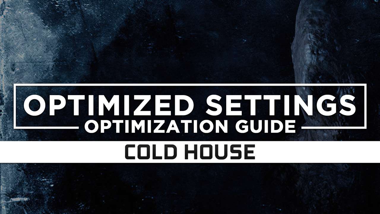 Cold House — Optimized PC Settings for Best Performance - RAGNOS1997