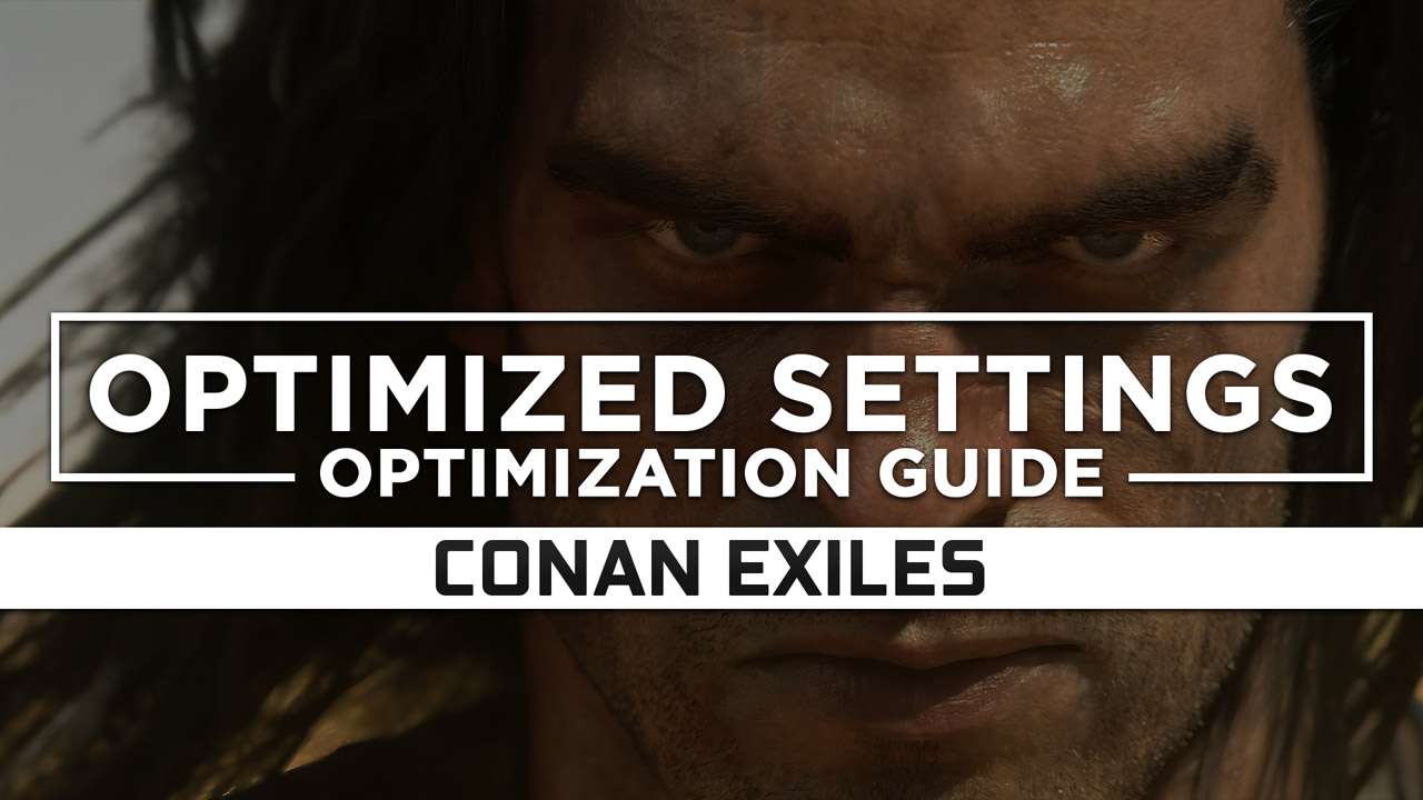Conan Exiles — Optimized PC Settings for Best Performance - RAGNOS1997