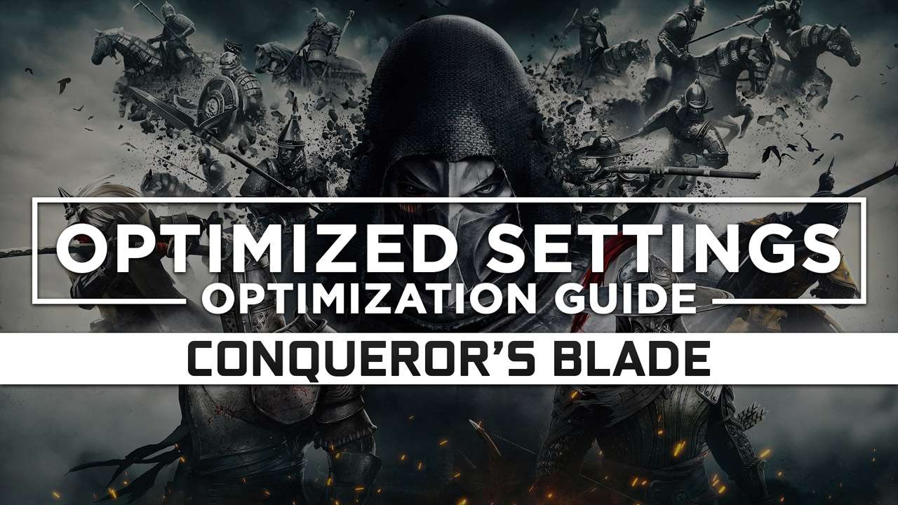 Conqueror's Blade — Optimized PC Settings for Best Performance - RAGNOS1997
