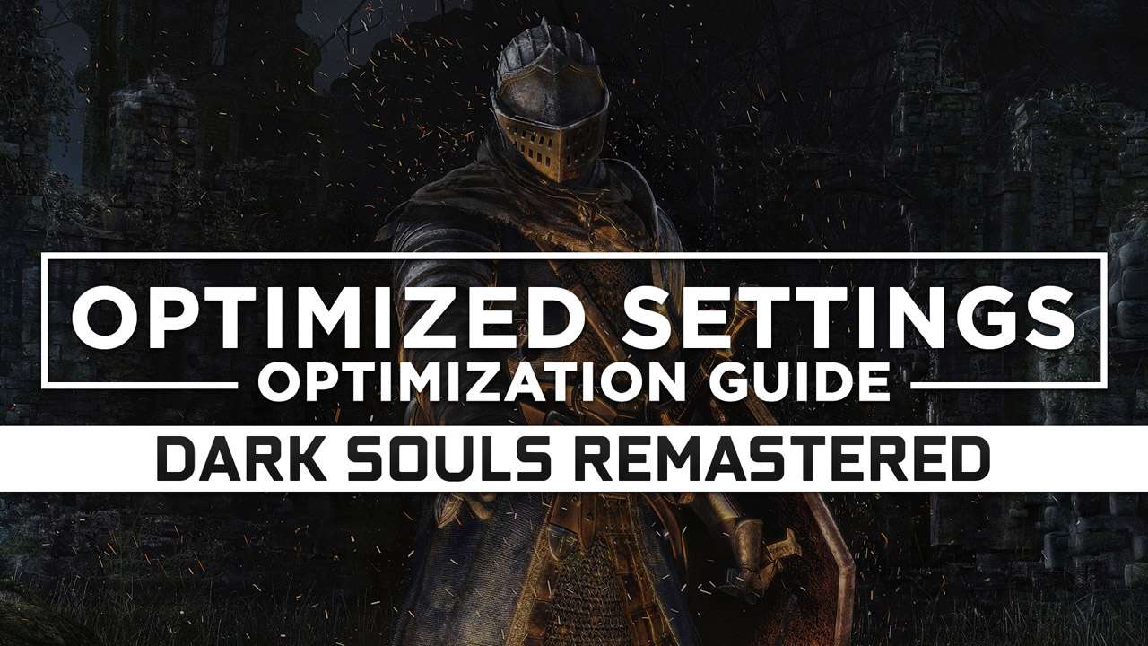Dark Souls Remastered — Optimized PC Settings for Best Performance ...