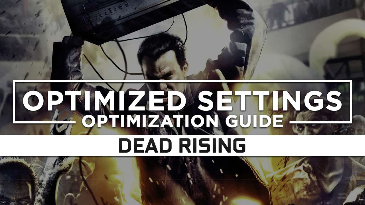 Dead Rising 1 — Optimized PC Settings for Best Performance - RAGNOS1997