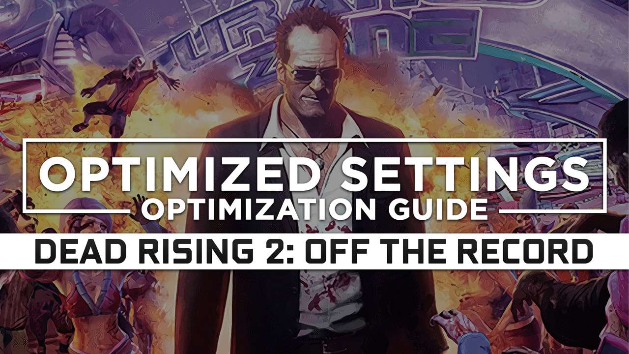 Dead Rising 2: Off the Record — Optimized PC Settings for Best Performance - RAGNOS1997