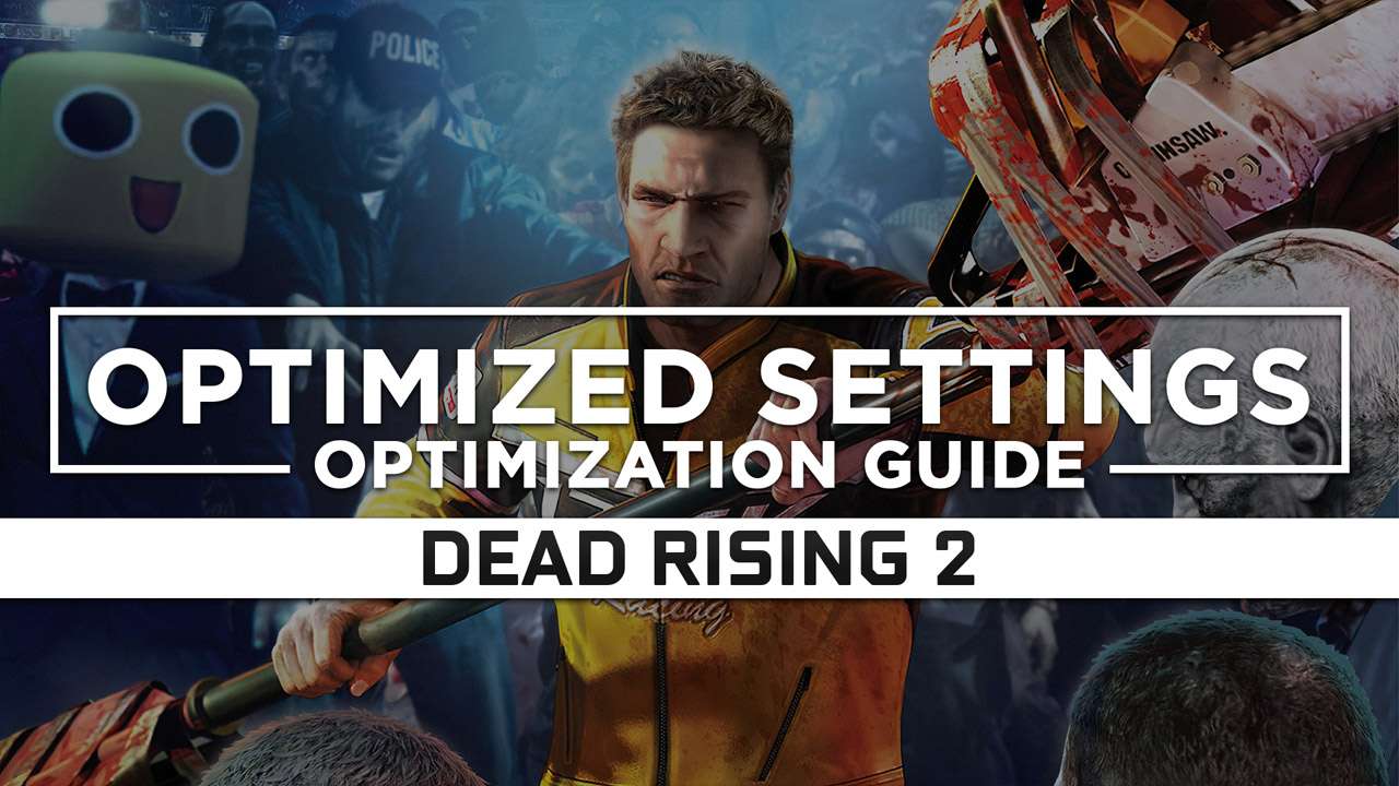 Dead Rising 2 — Optimized PC Settings for Best Performance - RAGNOS1997