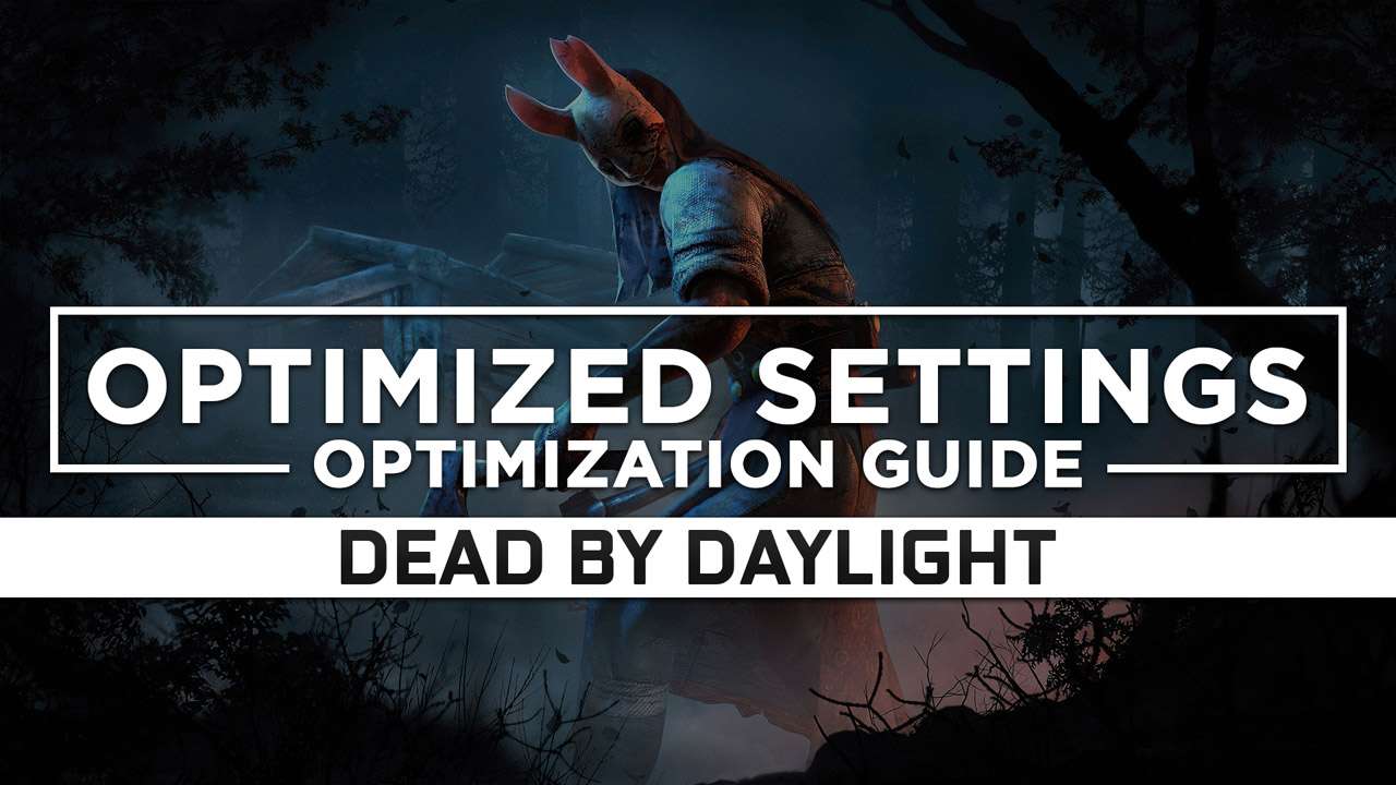 Dead by Daylight — Optimized PC Settings for Best Performance - RAGNOS1997