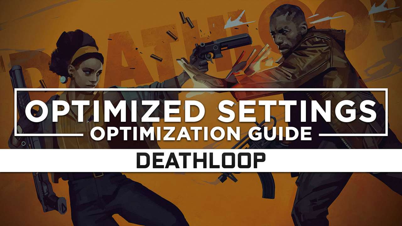 Deathloop — Optimized PC Settings for Best Performance - RAGNOS1997