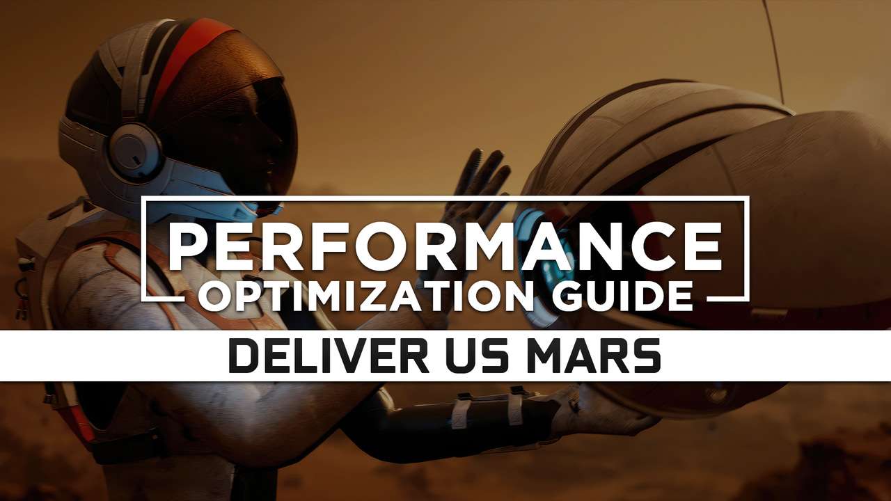 Deliver Us Mars — Maximum Performance Optimization / Low Specs Patch - RAGNOS1997