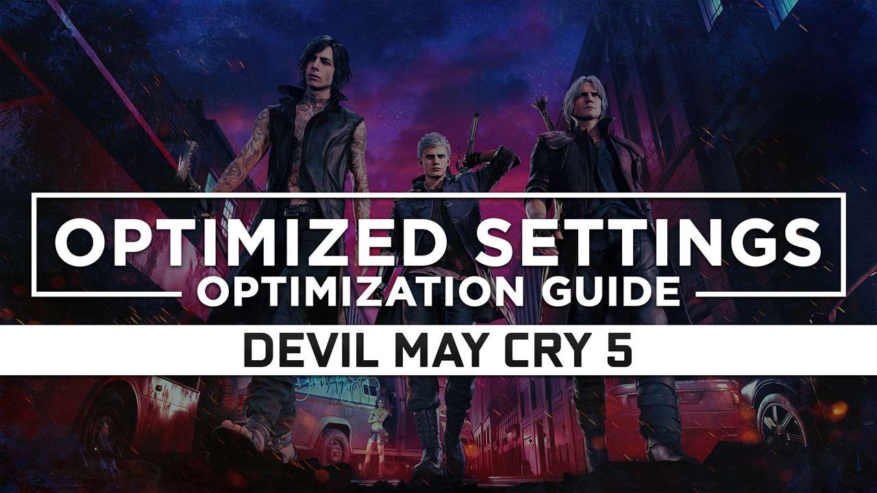 Devil May Cry 5 — Optimized PC Settings for Best Performance - RAGNOS1997