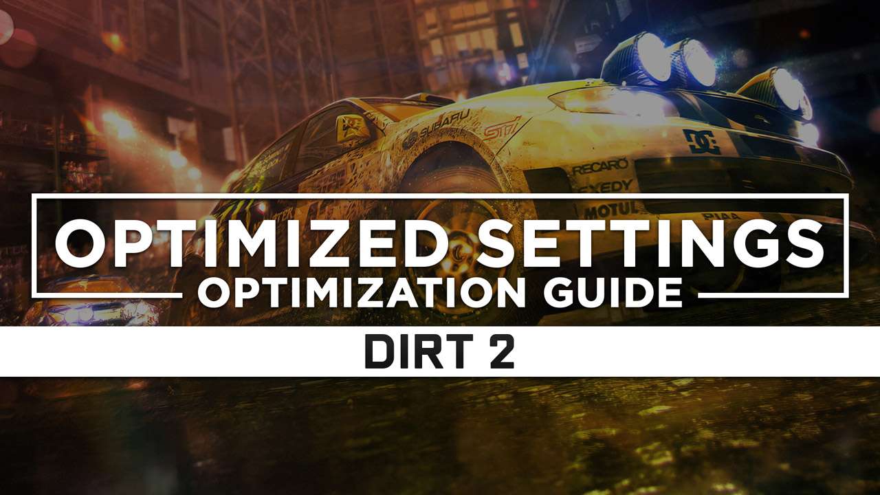 DiRT 2 — Optimized PC Settings for Best Performance - RAGNOS1997