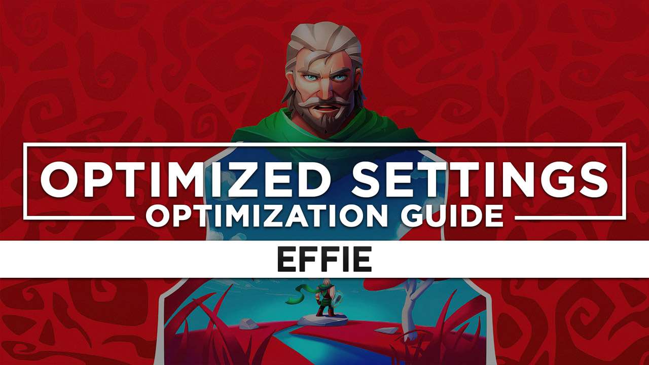 Effie — Optimized PC Settings for Best Performance - RAGNOS1997
