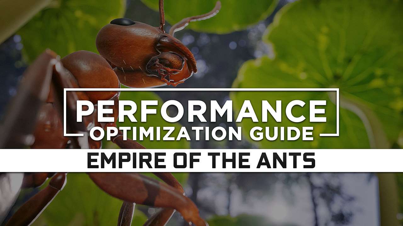 Empire of the Ants — Maximum Performance Optimization / Low Specs Patch ...
