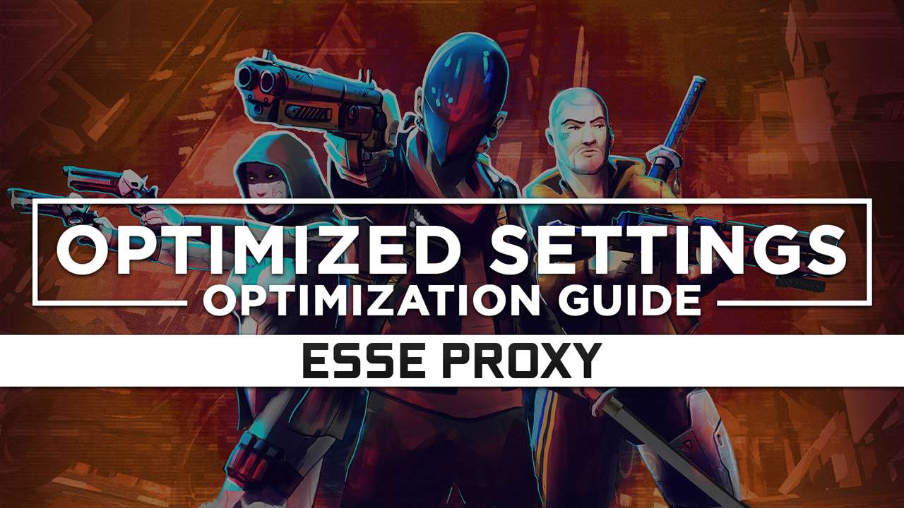 Esse Proxy — Optimized PC Settings for Best Performance - RAGNOS1997