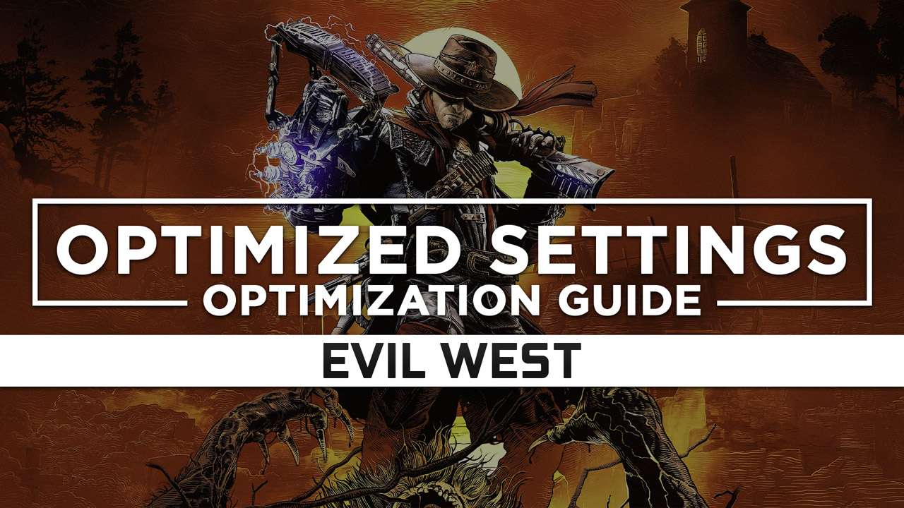 Evil West — Optimized PC Settings for Best Performance - RAGNOS1997