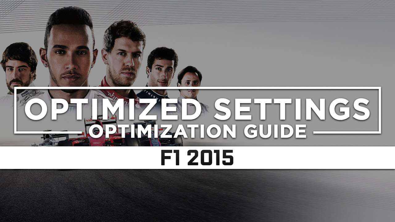 F1 2015 — Optimized PC Settings for Best Performance - RAGNOS1997