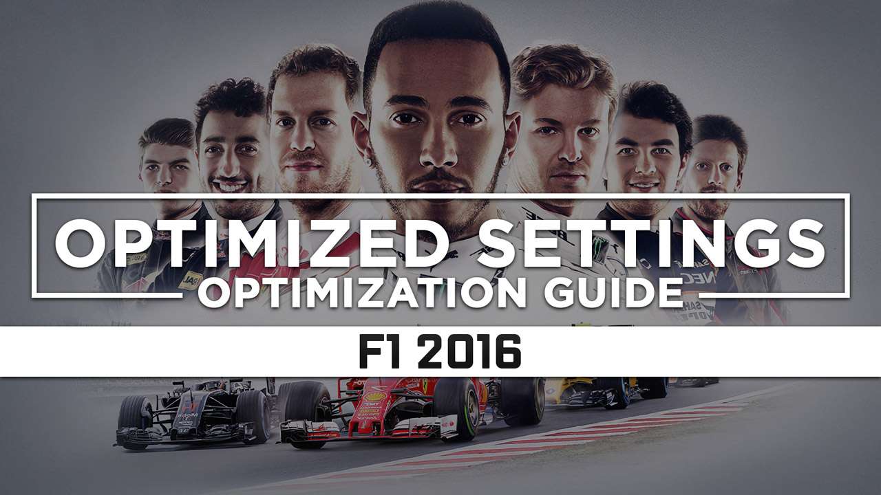 F1 2016 — Optimized PC Settings for Best Performance - RAGNOS1997