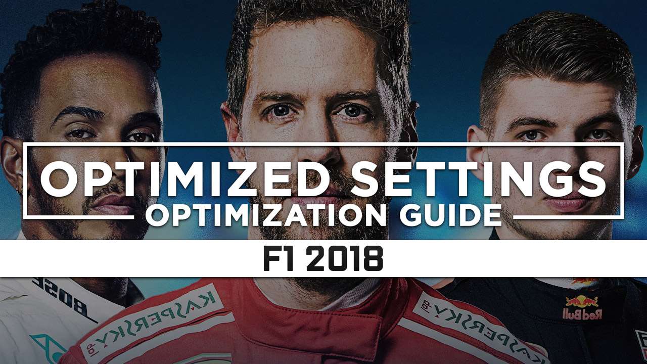 F1 2018 — Optimized PC Settings for Best Performance - RAGNOS1997