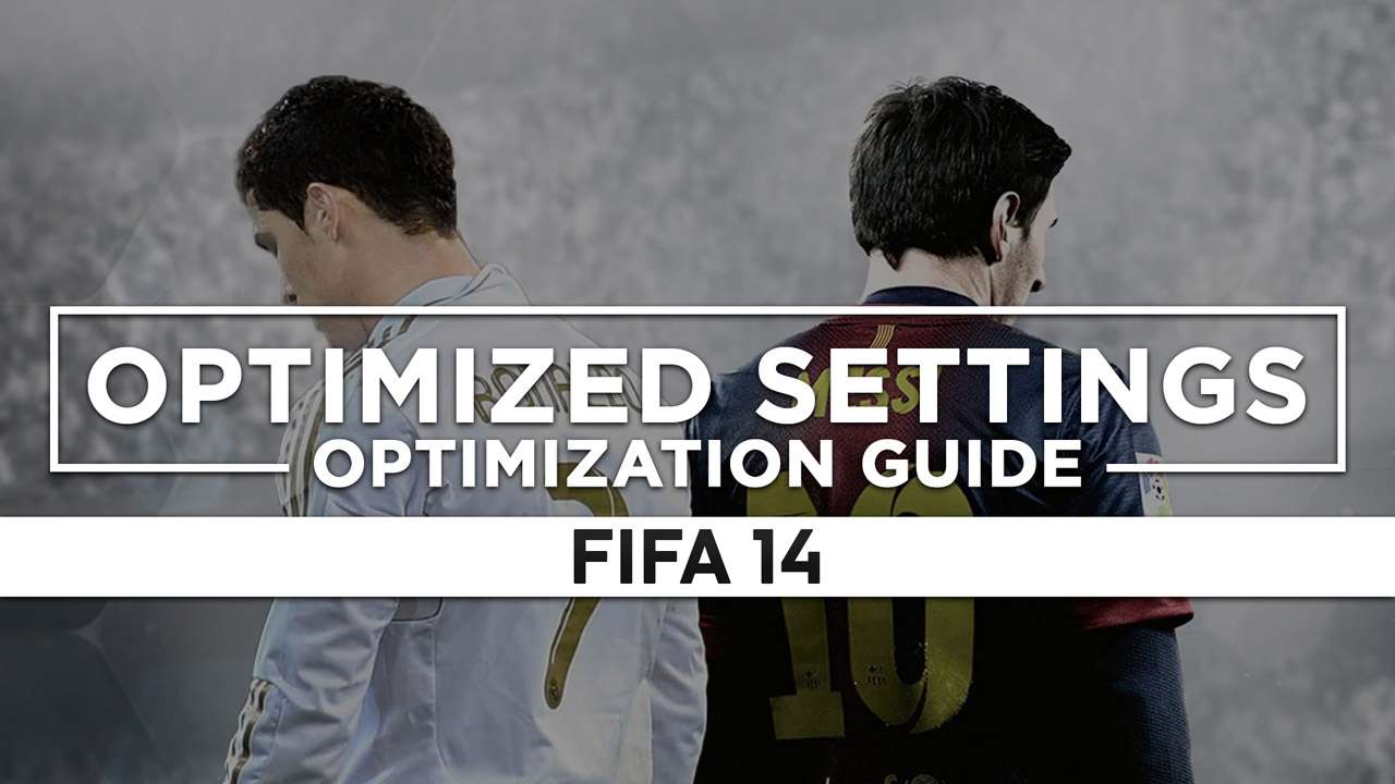 FIFA 14 — Optimized PC Settings for Best Performance - RAGNOS1997