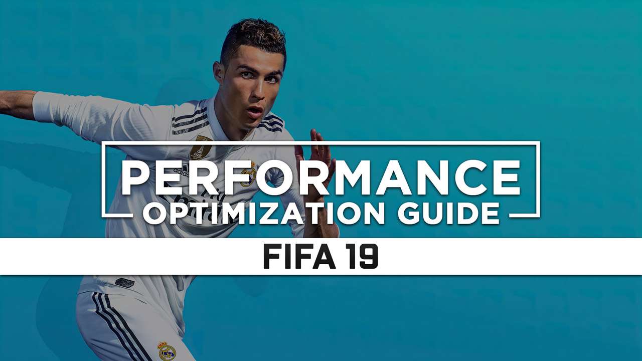 FIFA 19 — Maximum Performance Optimization / Low Specs Patch - RAGNOS1997