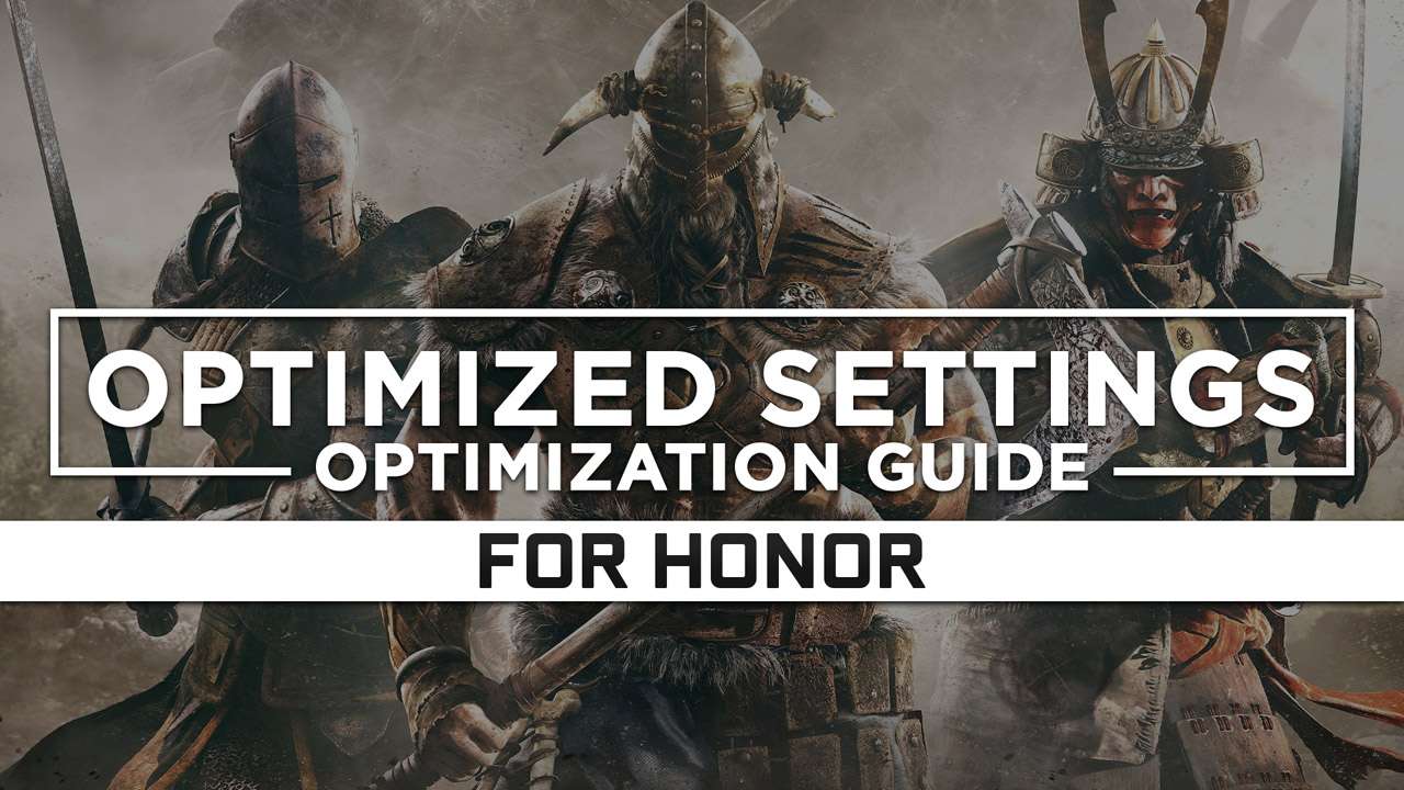 For Honor — Optimized PC Settings for Best Performance - RAGNOS1997