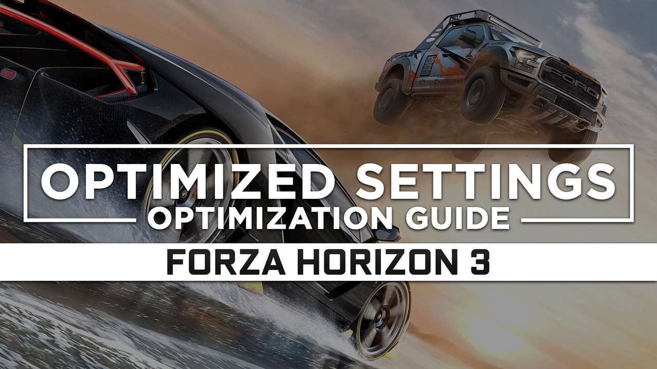 Forza Horizon 3 — Optimized PC Settings for Best Performance - RAGNOS1997