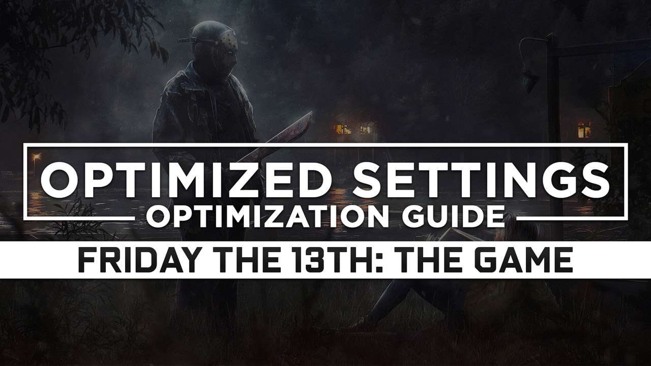 Friday the 13th: The Game — Optimized PC Settings for Best Performance ...