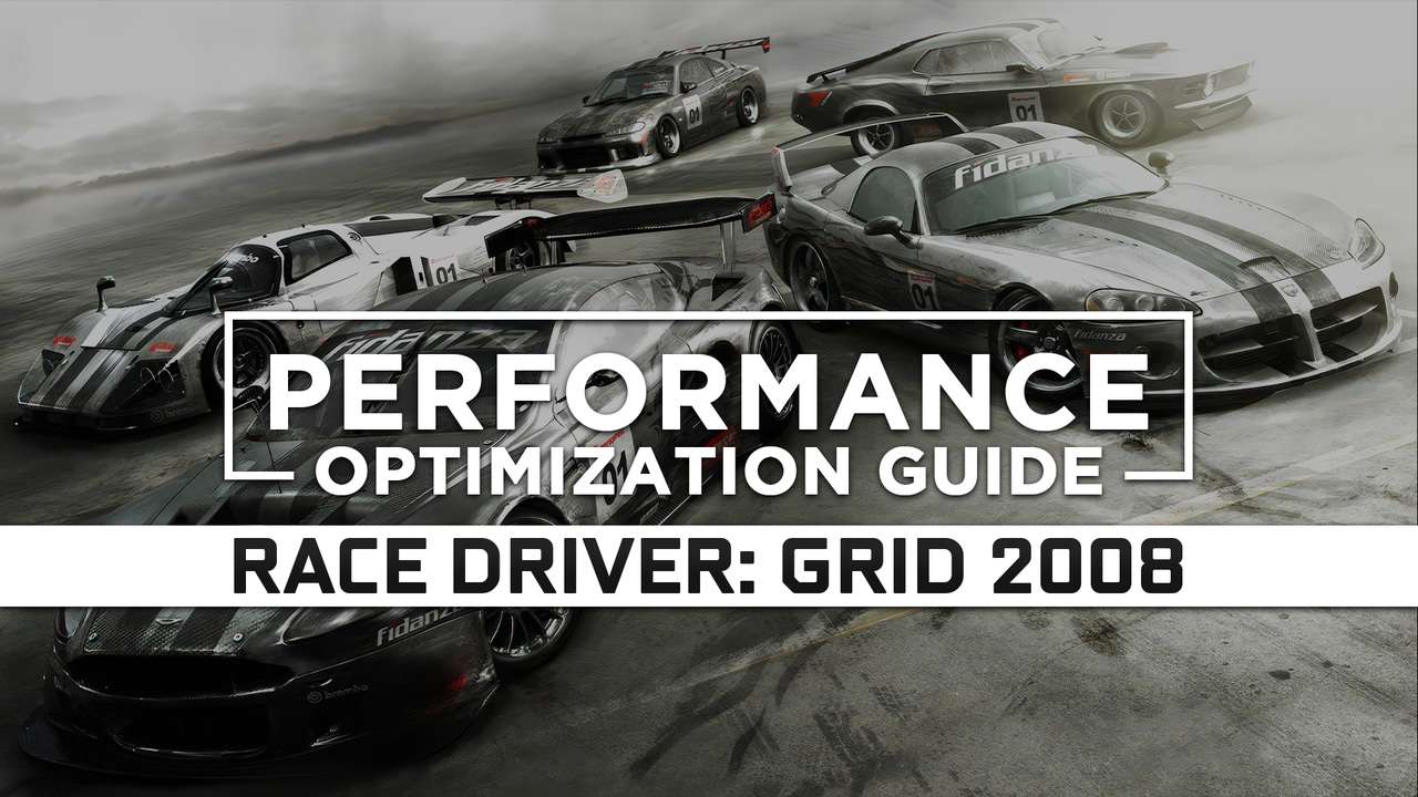 GRID (2008) aka Race Driver: Grid — Maximum Performance Optimization / Low Specs Patch - RAGNOS1997