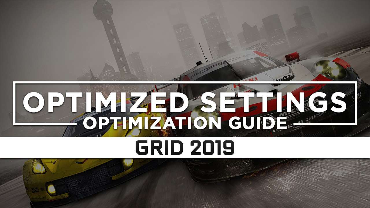 GRID (2019) — Optimized PC Settings for Best Performance - RAGNOS1997