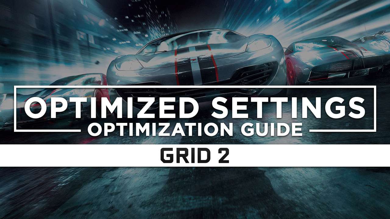 GRID 2 — Optimized PC Settings for Best Performance - RAGNOS1997
