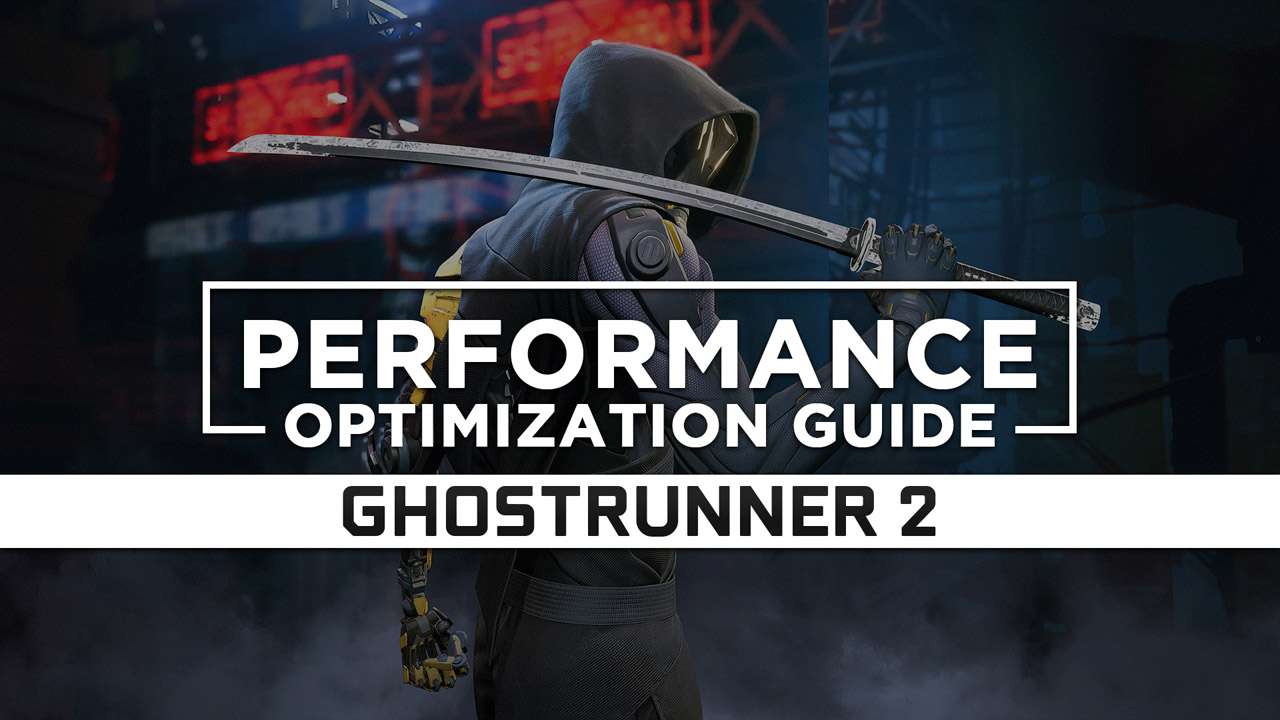 Ghostrunner 2 — Maximum Performance Optimization / Low Specs Patch - RAGNOS1997
