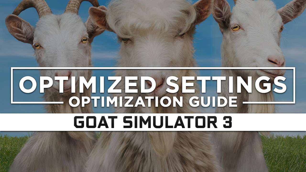 Goat Simulator 3 — Optimized PC Settings for Best Performance - RAGNOS1997