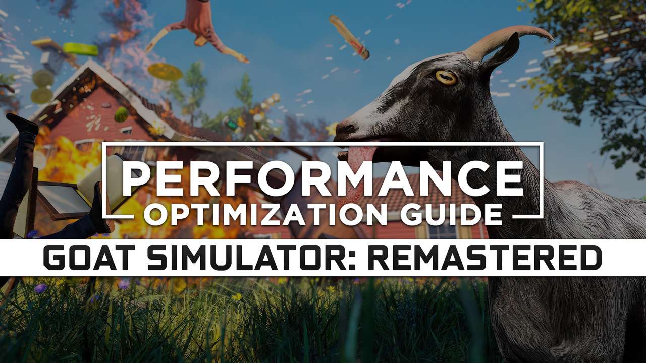 Goat Simulator: Remastered — Maximum Performance Optimization / Low ...