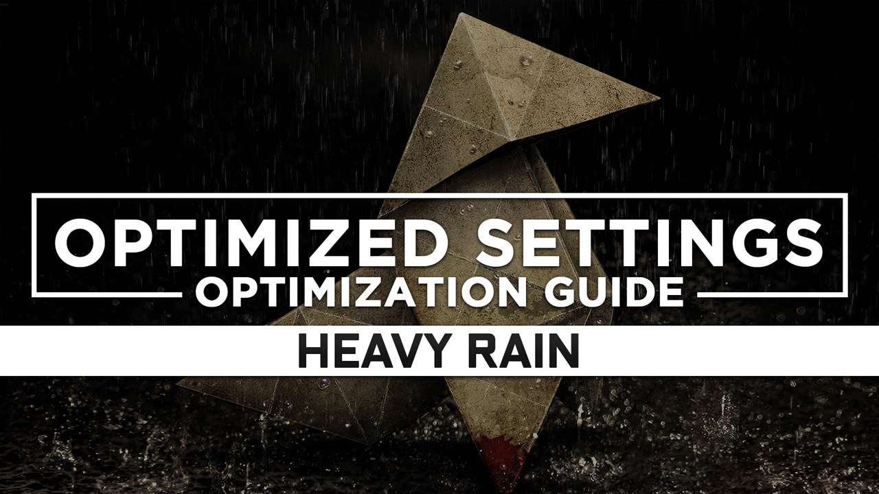 Heavy Rain — Optimized PC Settings for Best Performance - RAGNOS1997