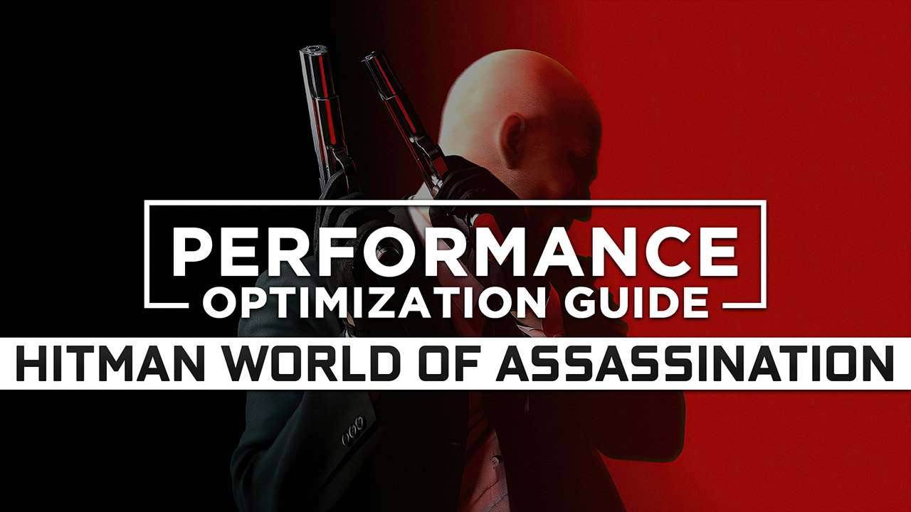 Hitman World of Assassination (aka Hitman 3) — Maximum Performance ...