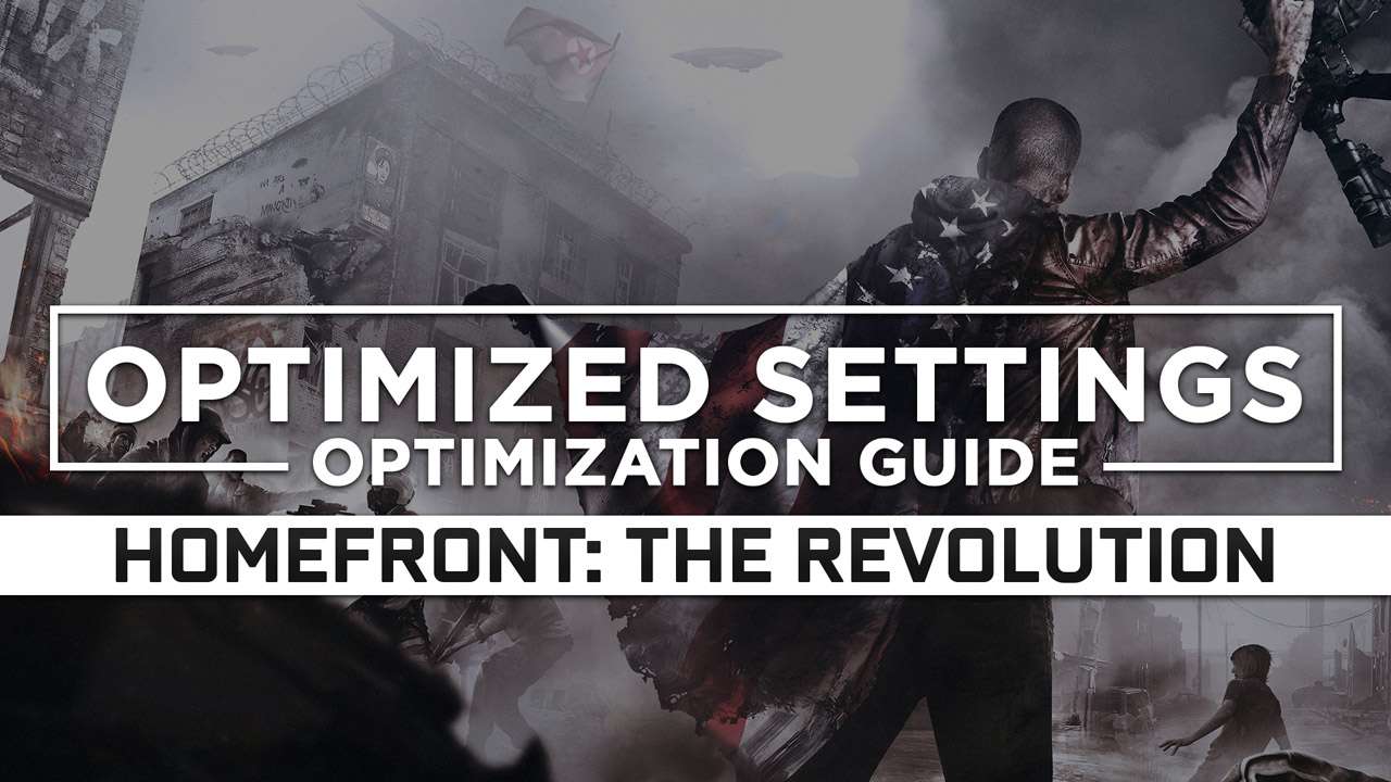 Homefront: The Revolution — Optimized PC Settings for Best Performance - RAGNOS1997