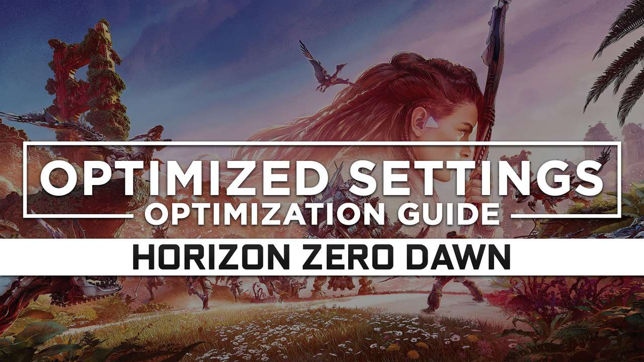 Horizon Zero Dawn — Optimized PC Settings for Best Performance - RAGNOS1997