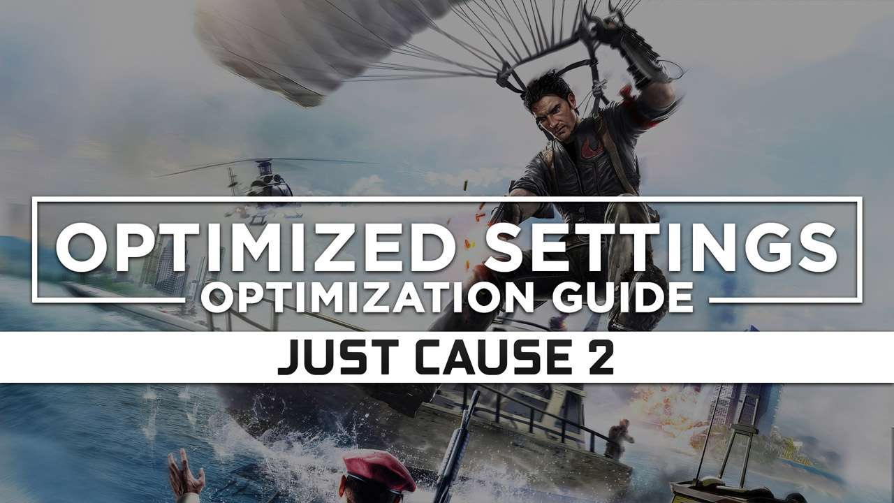 Just Cause 2 — Optimized PC Settings for Best Performance - RAGNOS1997