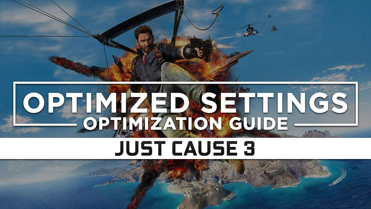 Just Cause 3 — Optimized PC Settings for Best Performance - RAGNOS1997