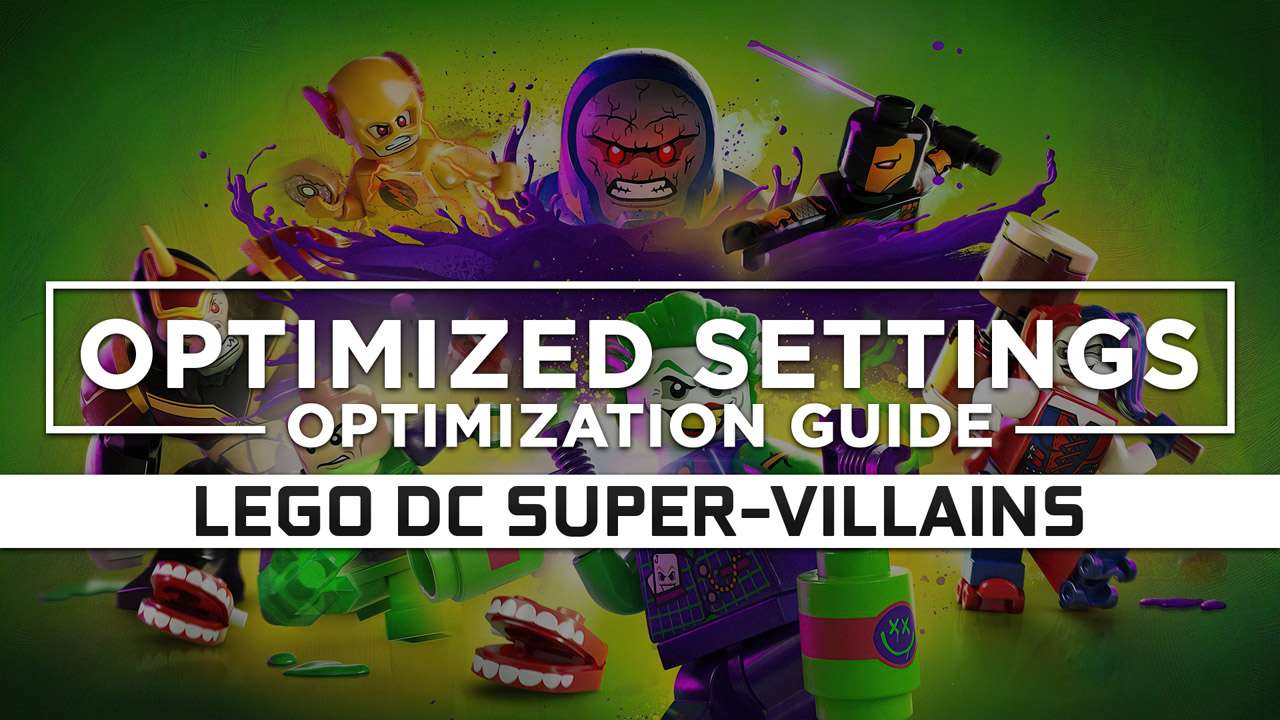 LEGO DC Super-Villains — Optimized PC Settings for Best Performance ...