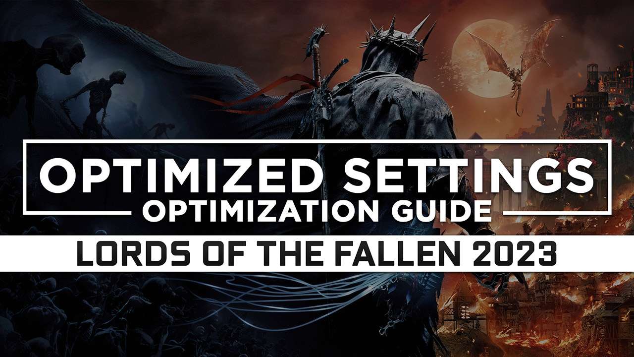 Lords of the Fallen (2023) — Optimized PC Settings for Best Performance - RAGNOS1997