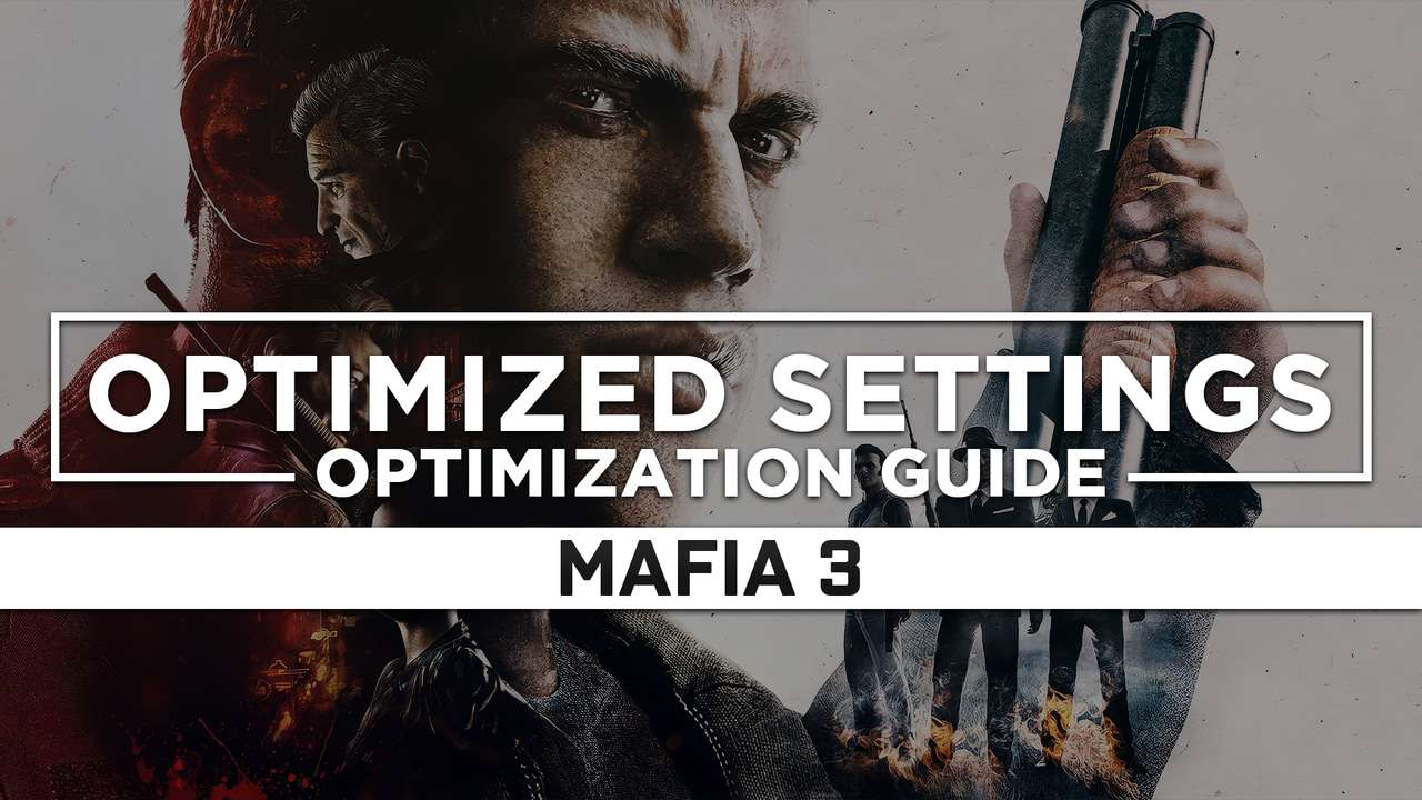 Mafia 3 — Optimized PC Settings for Best Performance - RAGNOS1997