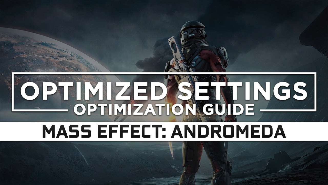 Mass Effect: Andromeda — Optimized PC Settings for Best Performance - RAGNOS1997