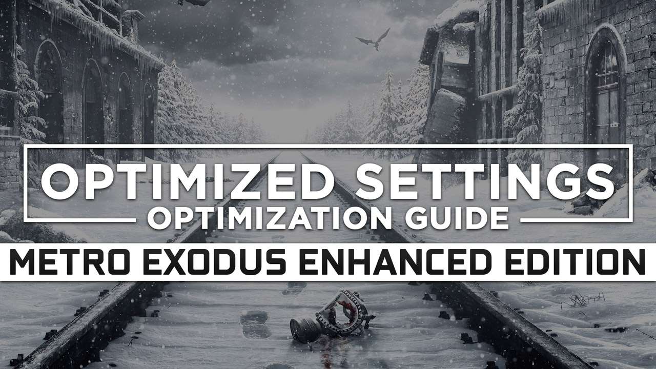 Metro Exodus Enhanced Edition — Optimized Pc Settings For Best