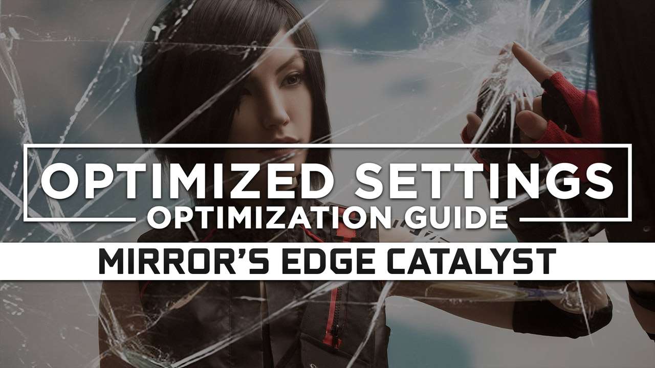 Mirror's Edge Catalyst — Optimized PC Settings for Best Performance - RAGNOS1997