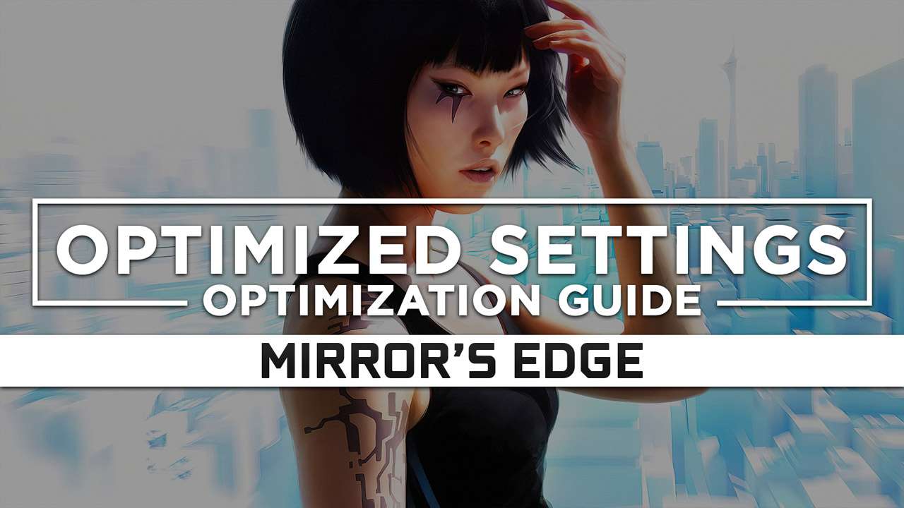 Mirror's Edge 1 — Optimized PC Settings for Best Performance - RAGNOS1997